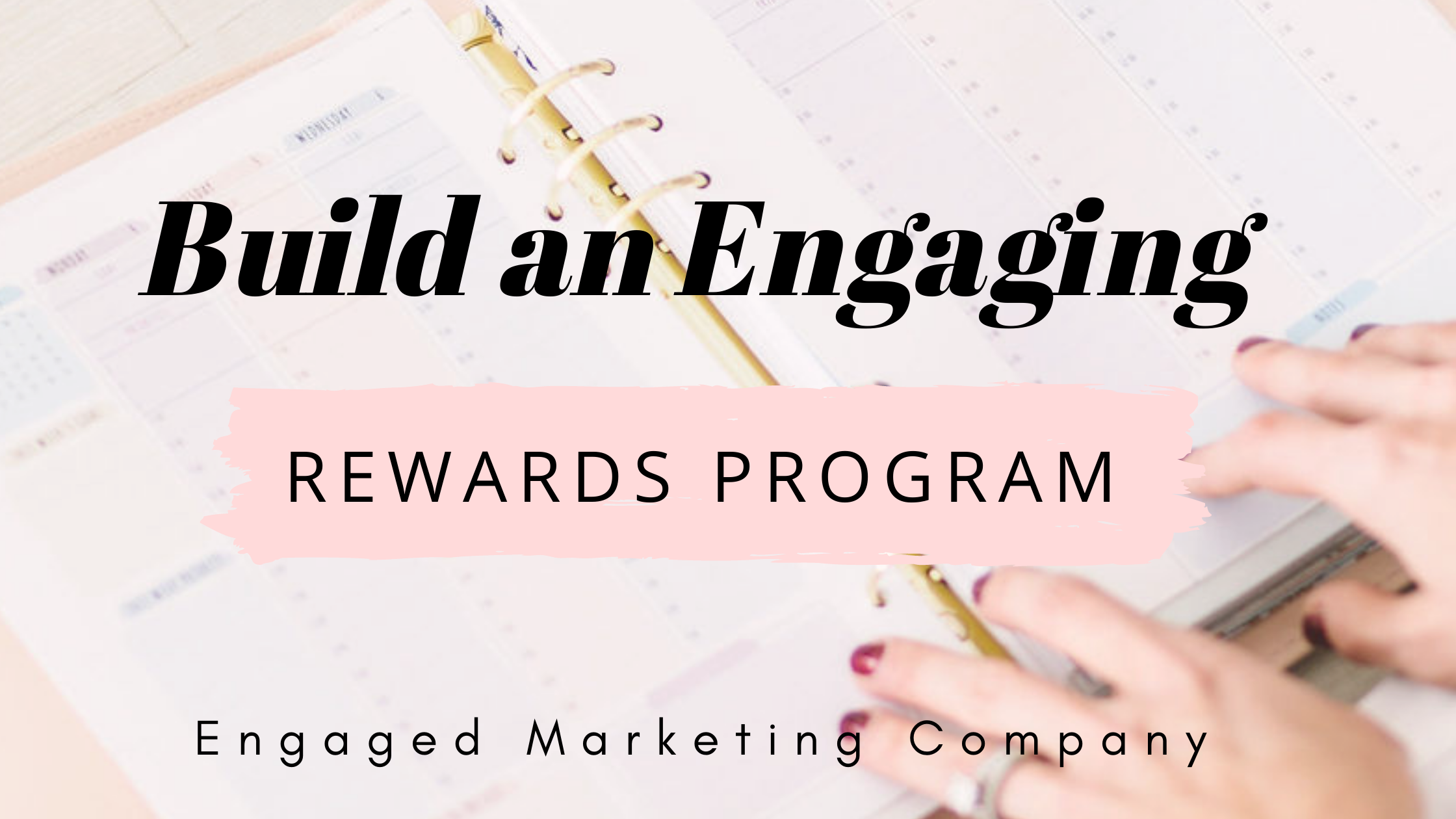 4 Steps to Starting an Engaging Rewards Program - Engaged Marketing Company