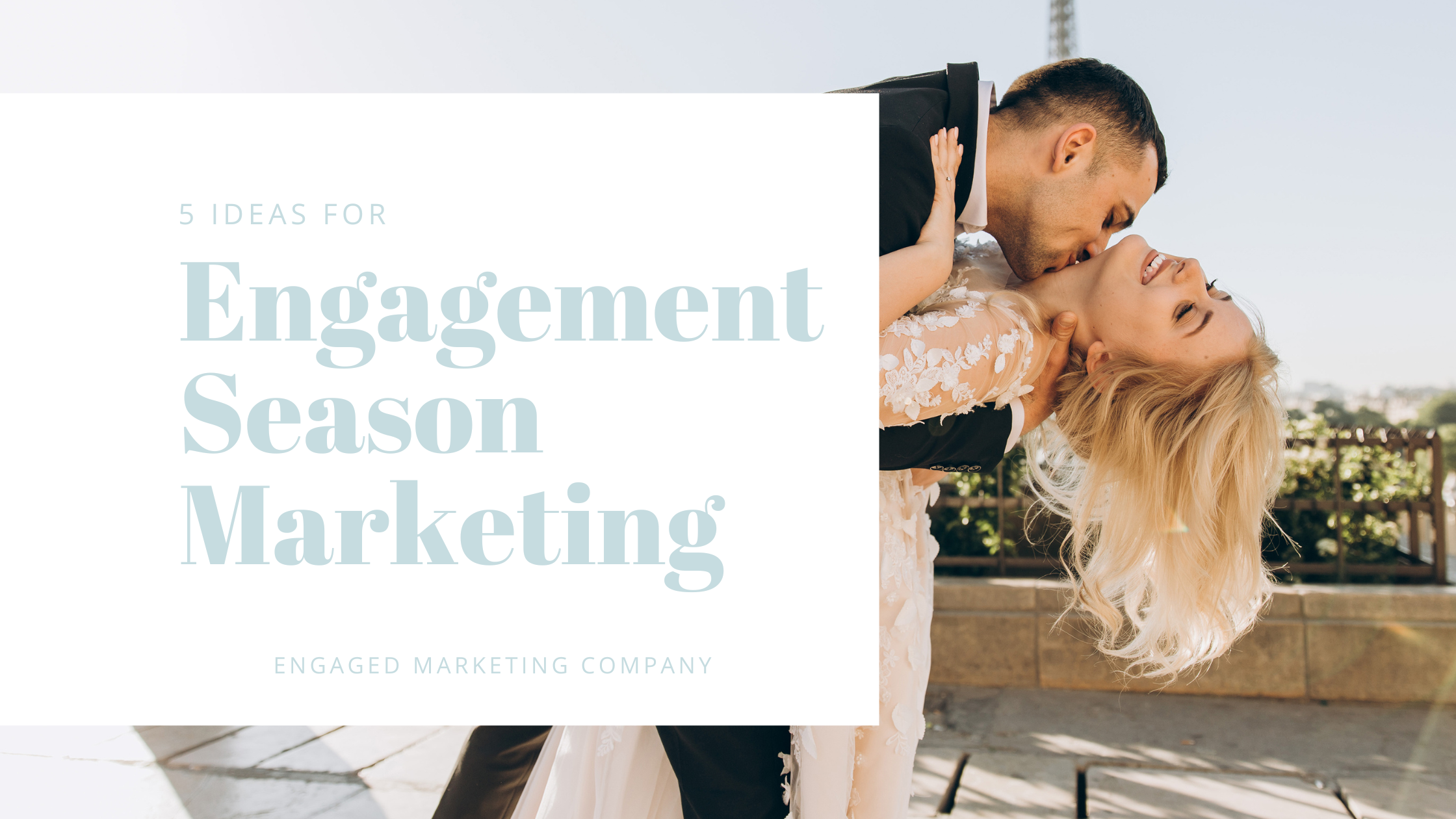 Engagement Season Marketing 101 - Engaged Marketing Company