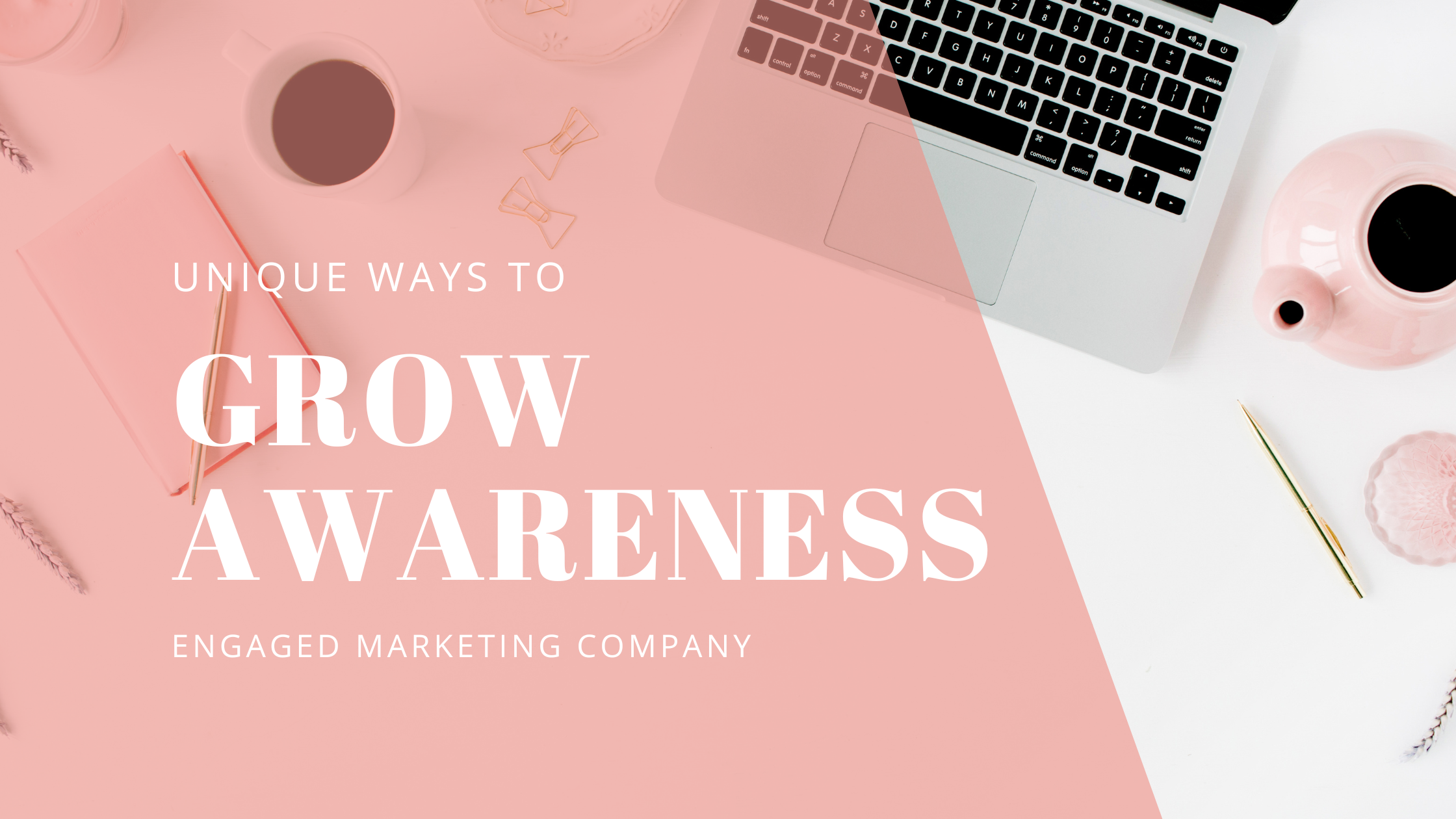 Tips to Grow Brand Awareness - Engaged Marketing Company